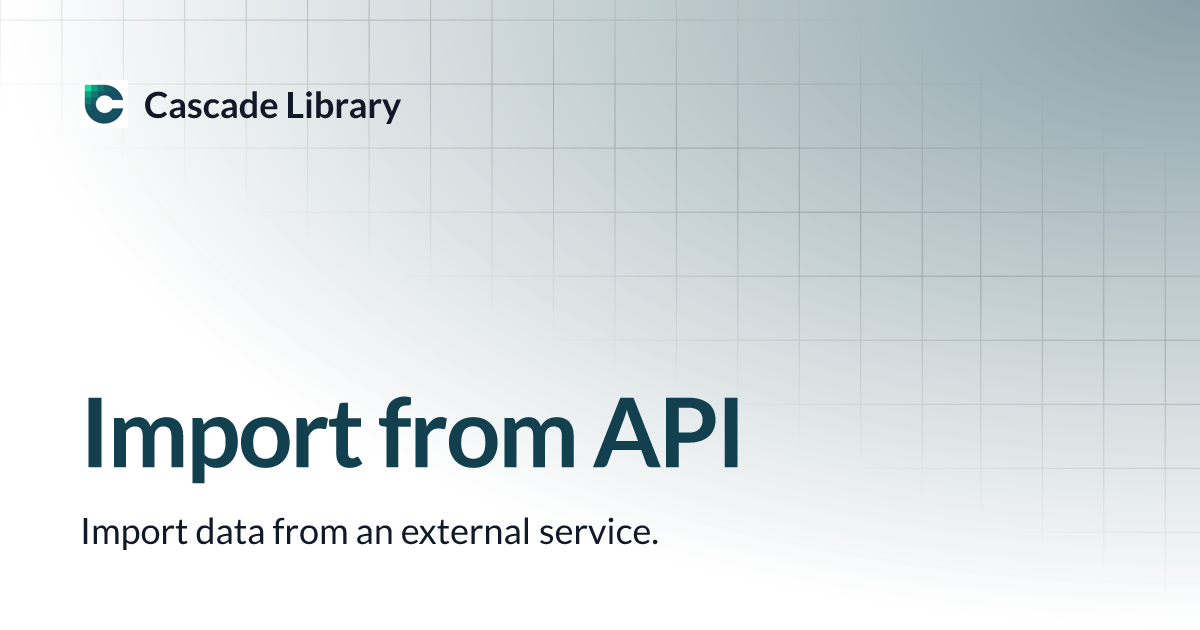 Import from API | Cascade Library