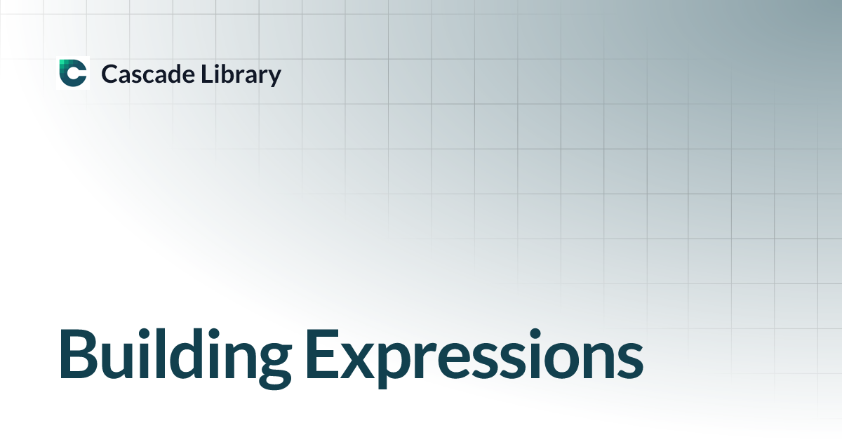 Building Expressions | Cascade Library