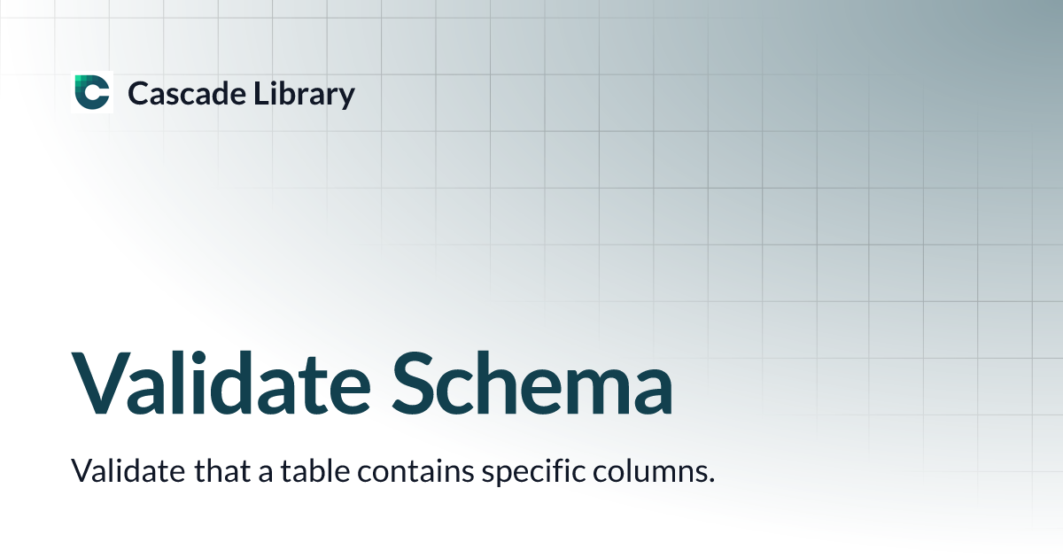 Validate Schema | Cascade Library Validate Schema | Cascade Library