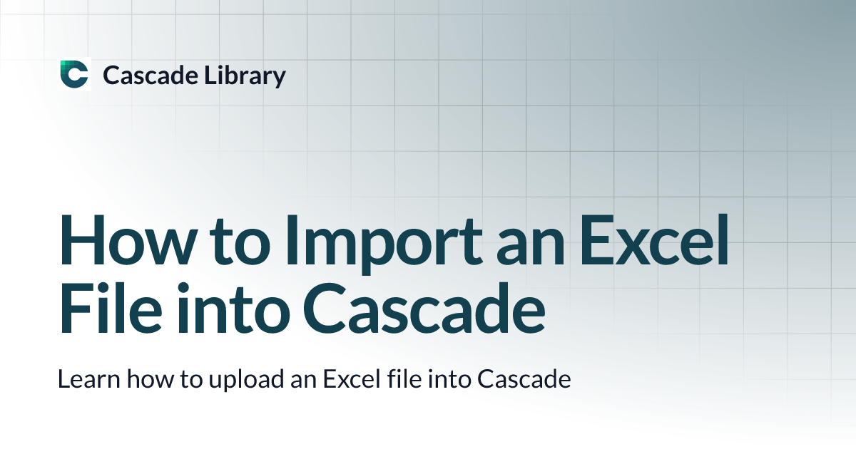 How to Import an Excel File into Cascade | Cascade Library