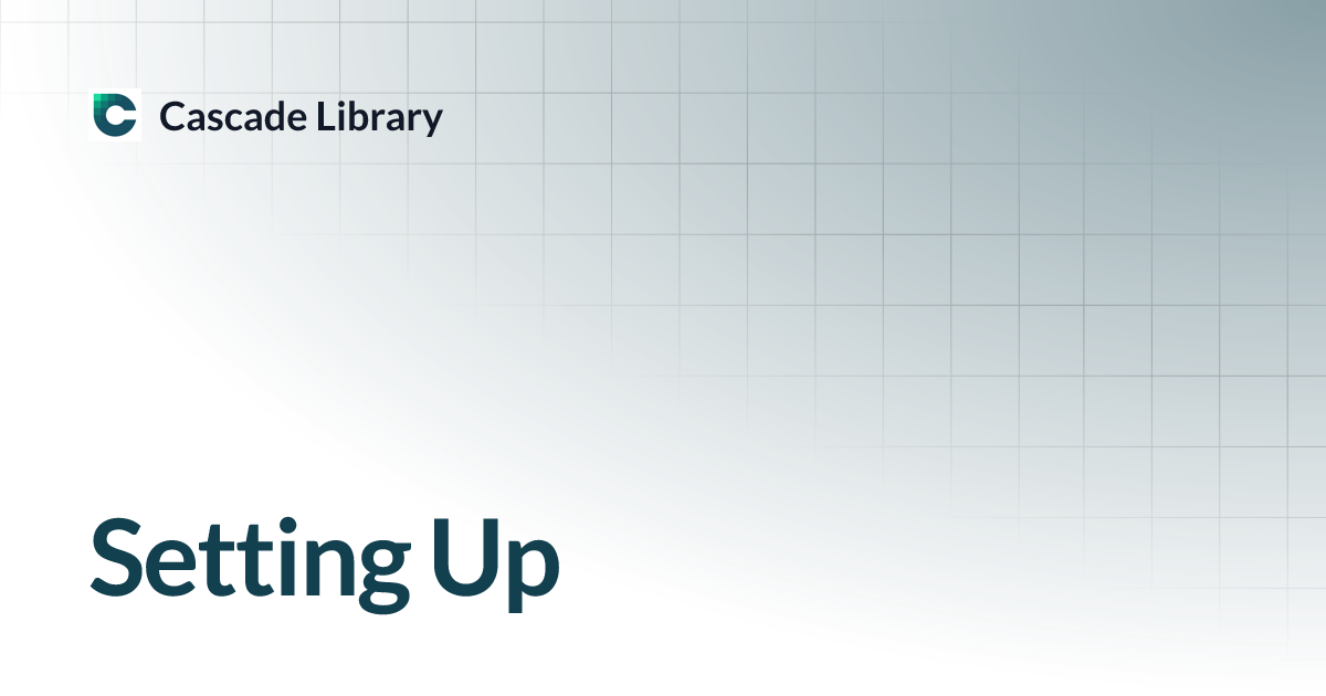 Setting Up | Cascade Library