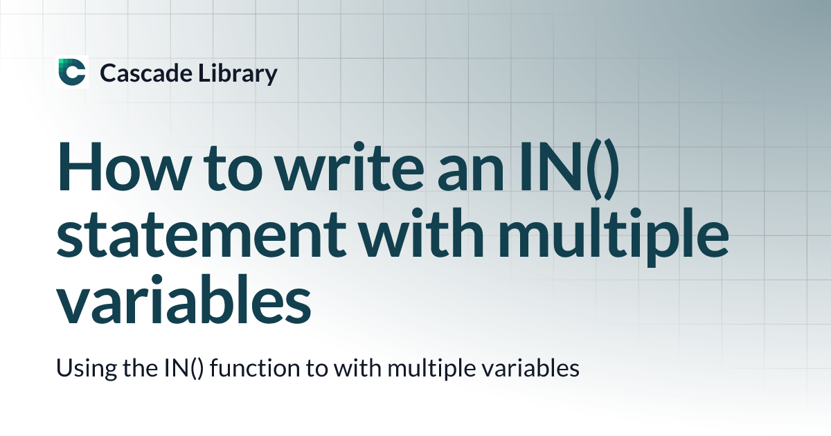 How to write an IN() statement with multiple variables | Cascade Library