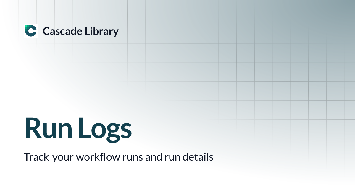 Run Logs | Cascade Library