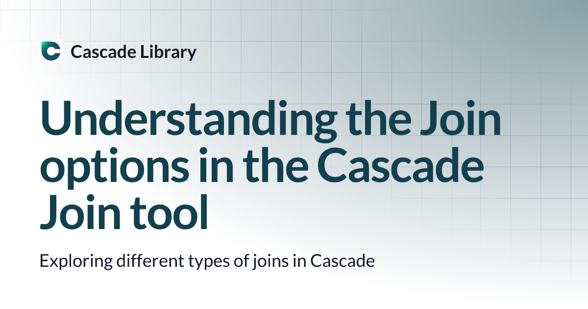 Understanding the Join options in the Cascade Join tool | Cascade Library