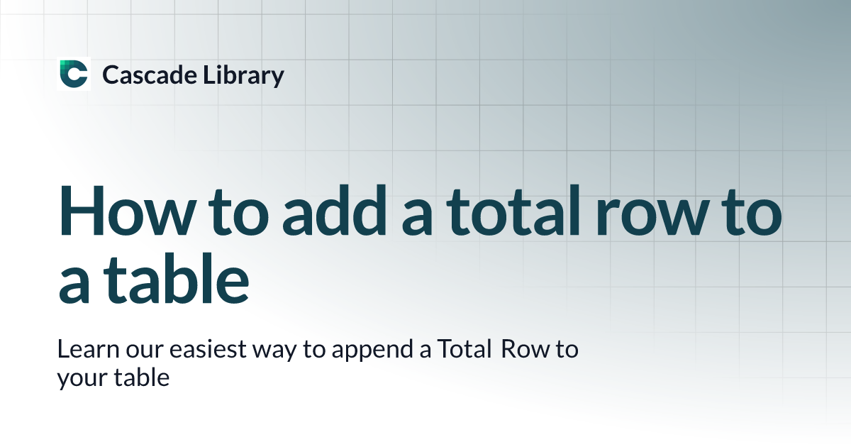 How to add a total row to a table | Cascade Library